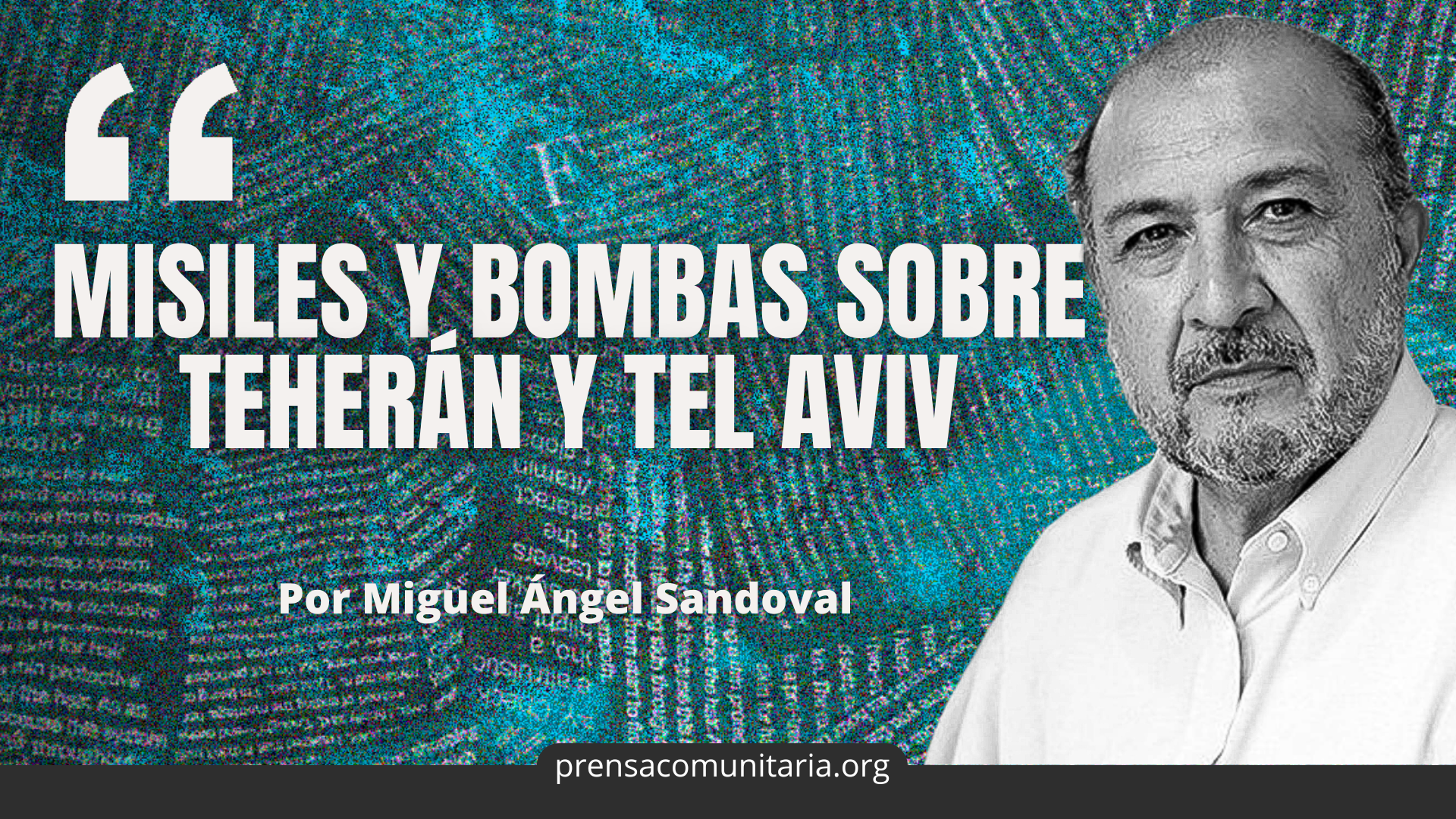 Misiles y bombas sobre Teherán y Tel Aviv - Prensa Comunitaria